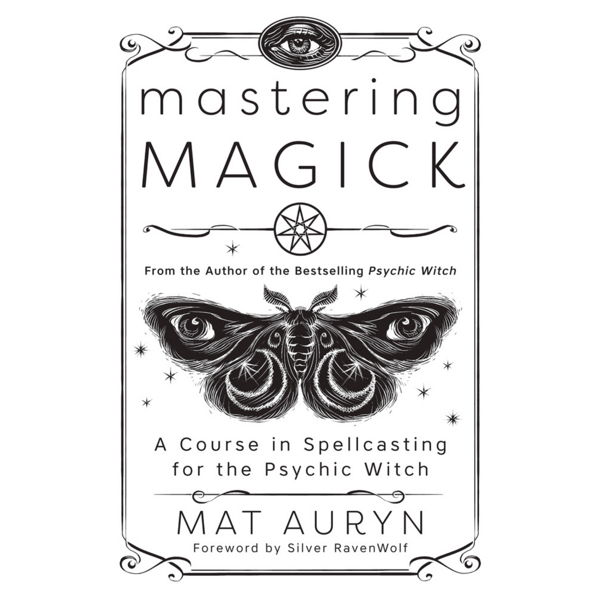 Mastering Magick: Mastering Techniques in Conjuration, Telepathy, and ...